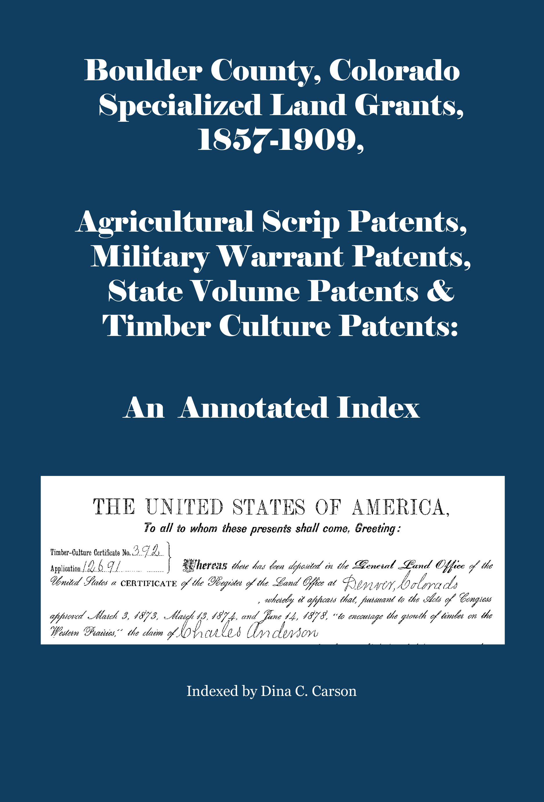 Boulder County, Colorado Specialized Land Grants, 1857-1909 ...